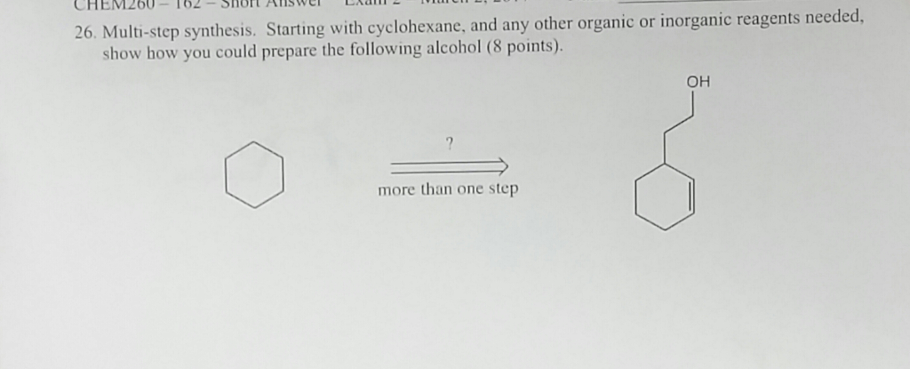 Solved Multi-step synthesis. Starting with cyclohexane, and | Chegg.com