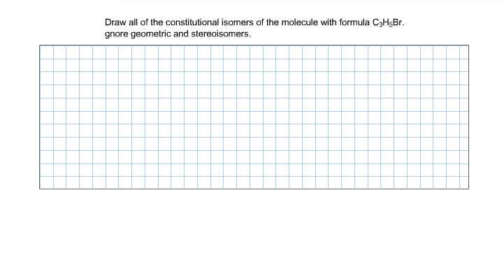 Solved Draw all of the constitutional isomers of C3H5Br. | Chegg.com