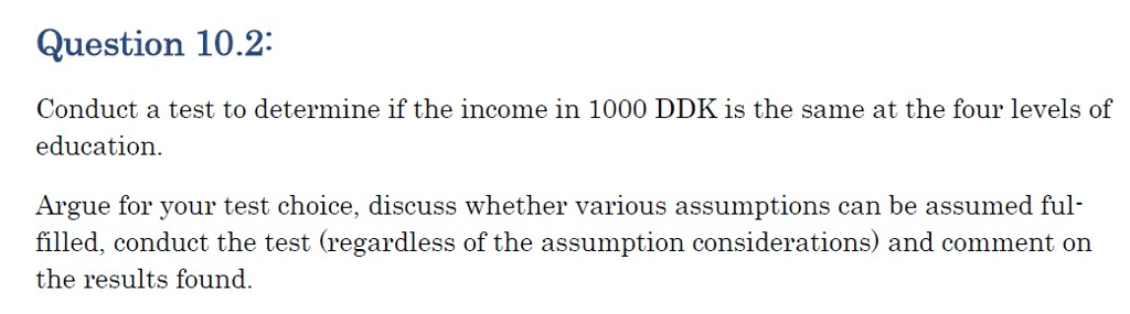 Solved Question 10.2: Conduct a test to determine if the | Chegg.com