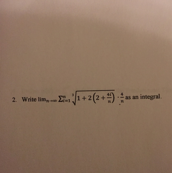 Solved 2. Write Iim n tends to infinity sigma i=1 to n cube | Chegg.com