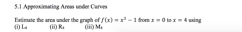 Solved 5.1 Approximating Areas under Curves Estimate the | Chegg.com