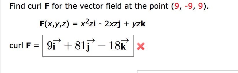 Solved Find curl F for the vector field at the point (9, -9, | Chegg.com