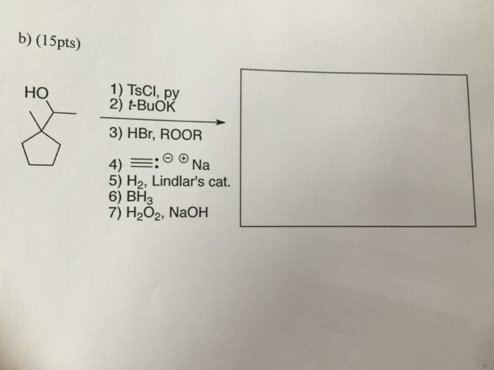 Solved b) (15pts) HO 1) TsCl, py 2) t-BuOK 3) HBr, ROOR 4) | Chegg.com