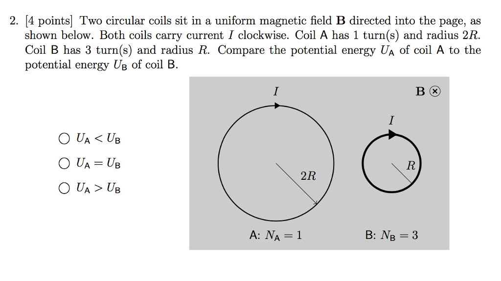 Solved 2. [4 points] Two circular coils sit in a uniform | Chegg.com