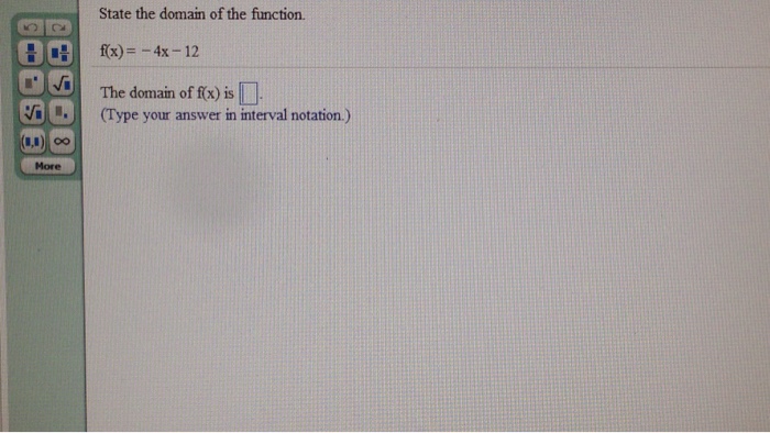 Solved State the domain of the function. f(x) = -4x - 12 The | Chegg.com