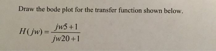 Solved Draw the bode plot for the transfer function shown | Chegg.com