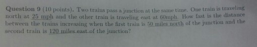 Solved Two trains pass a junction at the same time. One time | Chegg.com