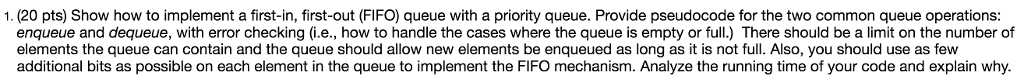 Solved 1. (20 pts) Show how to implement a first-in, | Chegg.com