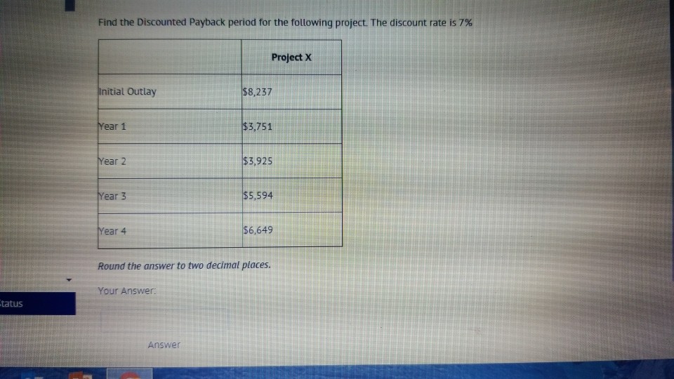 Solved Find the Discounted Payback period for the following | Chegg.com