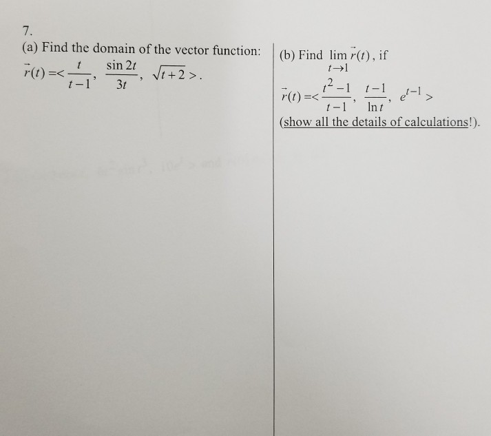 Solved 7. (a) Find the domain of the vector function: (b) | Chegg.com