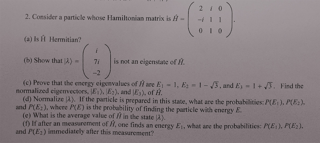 Solved Consider a particle whose Hamiltonian matrix is H = | Chegg.com