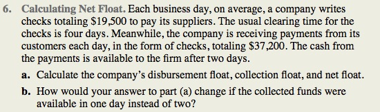 Solved Calculating Net Float. Each business day, on average, | Chegg.com