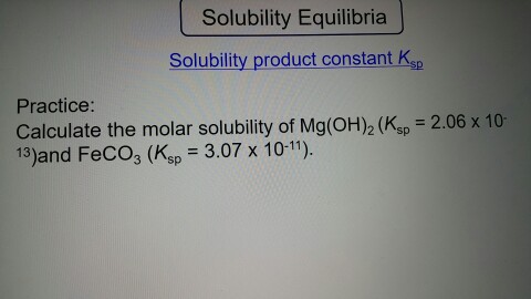 Solved Solubility Equilibria Solubility product constant K | Chegg.com