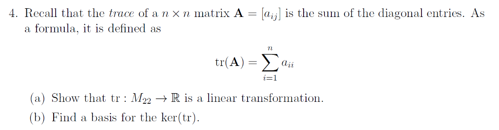 Solved 4. Recall that the trace of a n x n matrix A-laij?is | Chegg.com