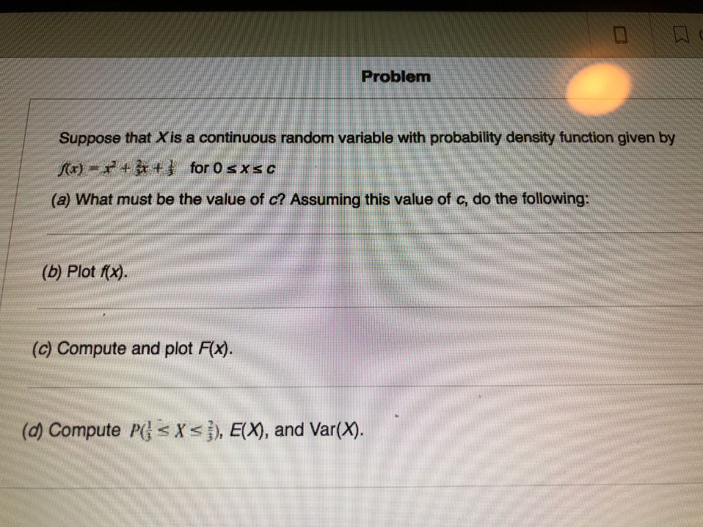 Solved Problem Suppose that Xis a continuous random variable | Chegg.com Solved Problem Suppose that Xis a continuous random variable | Chegg.com
