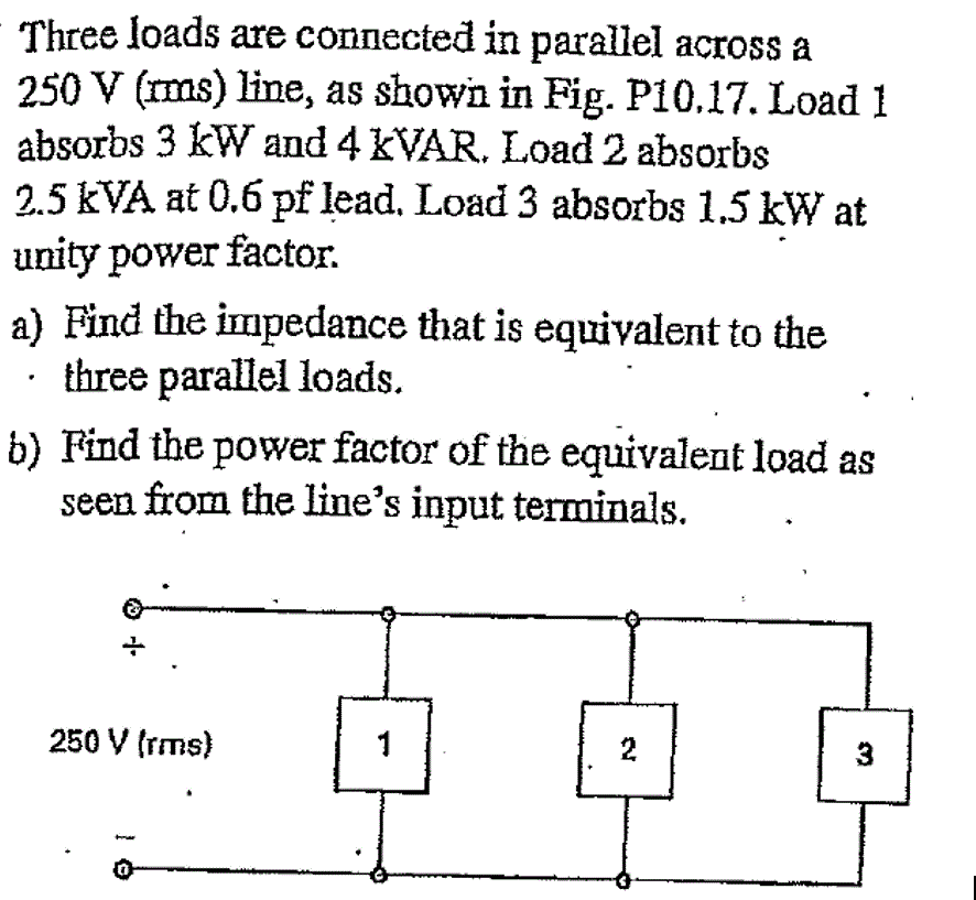 Solved Three loads are connected in parallel across a 250 V | Chegg.com