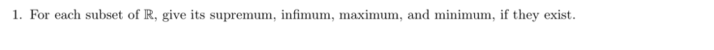 Solved 1. For each subset of R, give its supremum, infimum, | Chegg.com