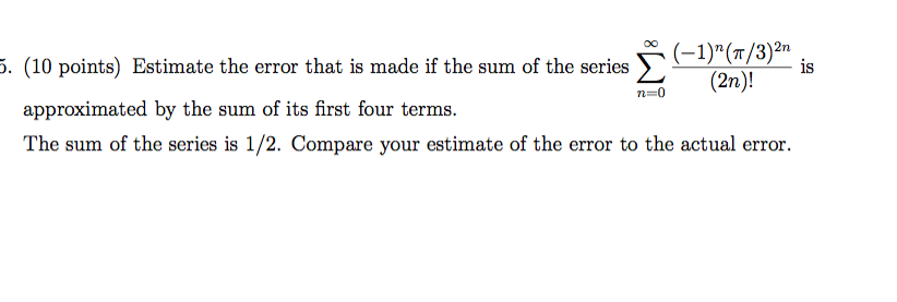 Solved Estimate the error that is made if the sum of series | Chegg.com