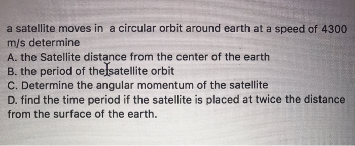 Solved A Satellite Moves In A Circular Orbit Around Earth At