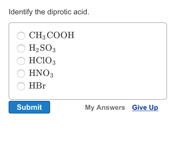 Solved Identify the diprotic acid. O CH COOH H2SO3 HCio HNO | Chegg.com