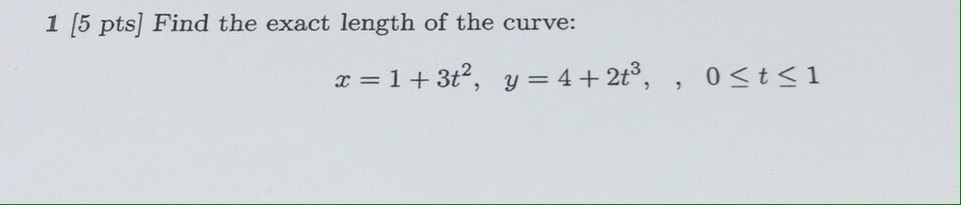 Solved 1 [5 pts] Find the exact length of the curve: | Chegg.com