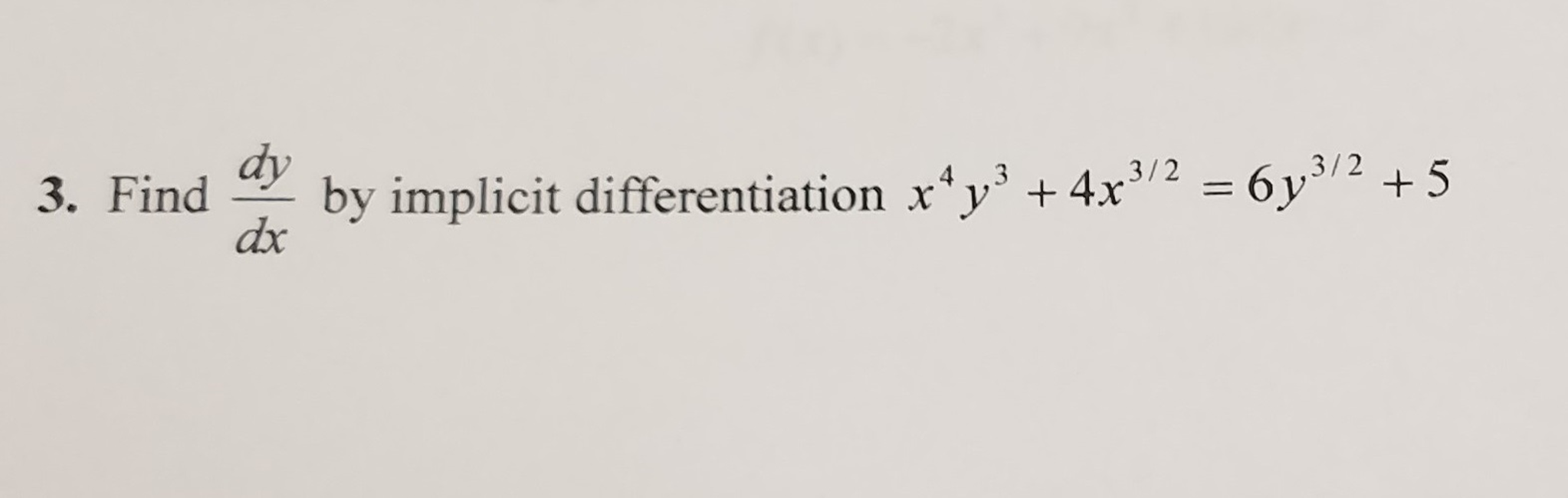 Solved Find dy/dx by implicit differentiation x^4y^3 + | Chegg.com
