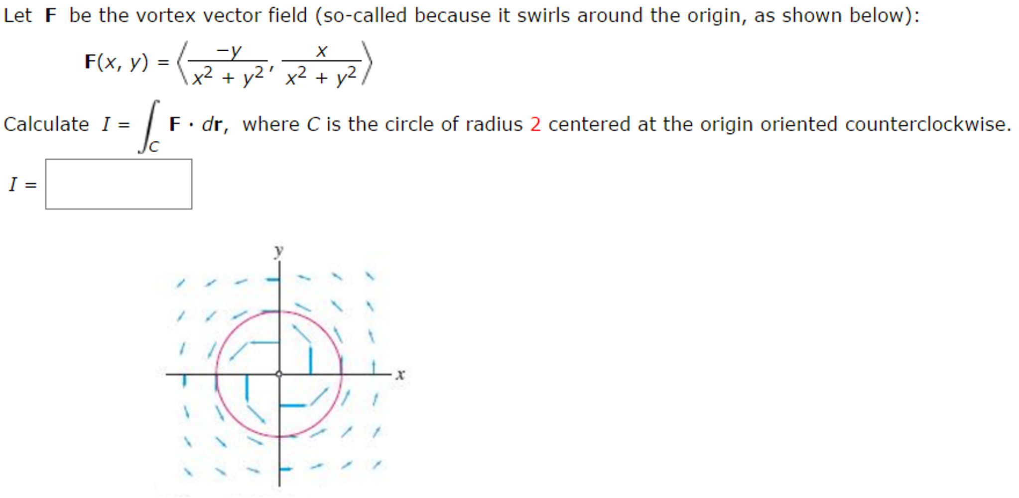 Solved Let F be the vortex vector field (so-called because | Chegg.com