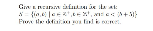 Solved Give a recursive definition for the set: S-(a, b) a | Chegg.com