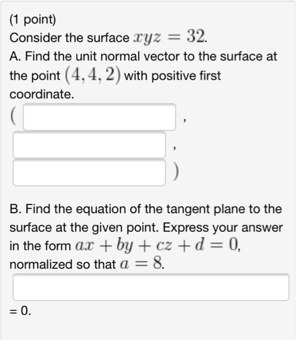 Solved Consider the surface xyz = 32. Find the unit normal | Chegg.com
