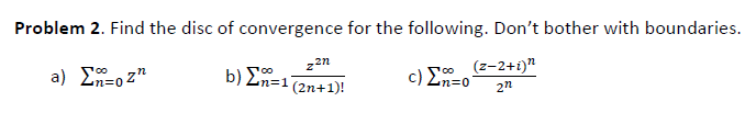 Solved Find the disc of convergence for the following. Don't | Chegg.com