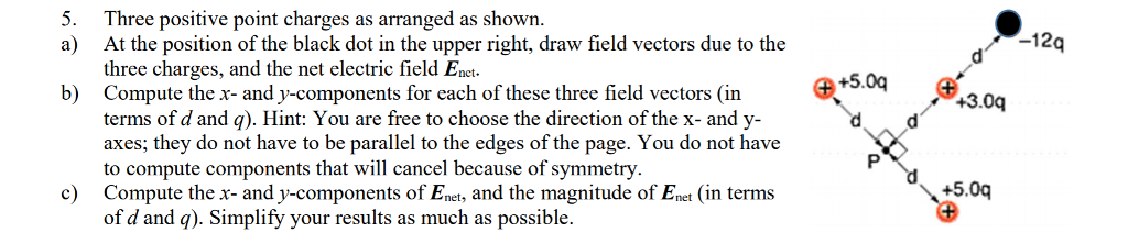 Solved 5. a) Three positive point charges as arranged as | Chegg.com