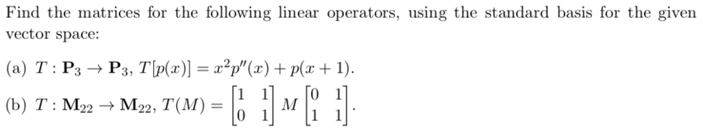 Solved Find the matrices for the following linear operators, | Chegg.com