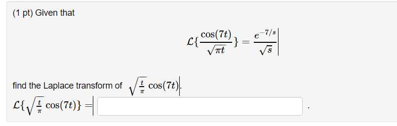 Solved Given that L{cos(7t)/Squareroot pi t} = | Chegg.com