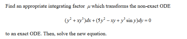 Solved Find an appropriate integrating factor mu which | Chegg.com