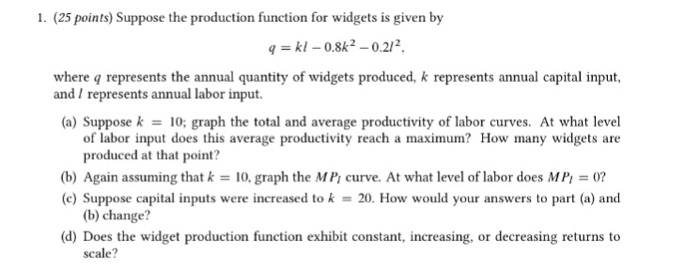 Solved Suppose the production function for widgets is given | Chegg.com