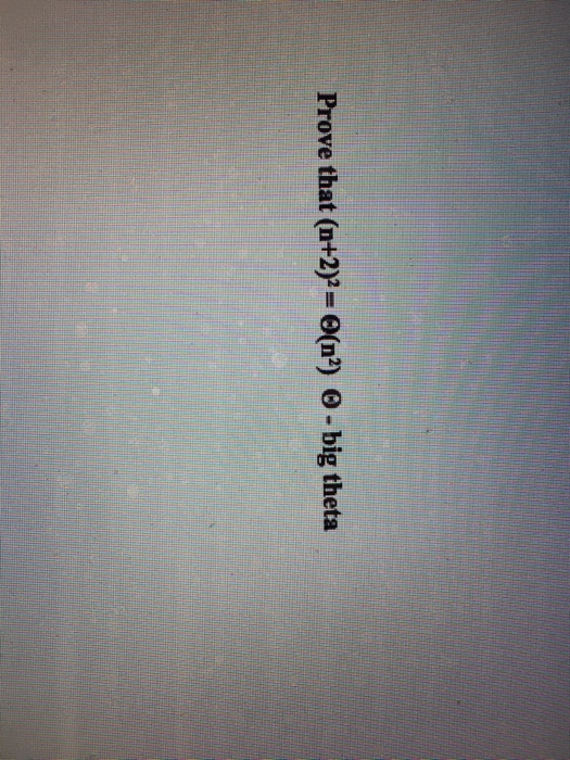 Solved Prove that (n + 2)^2 = theta(n^2) theta - big theta | Chegg.com
