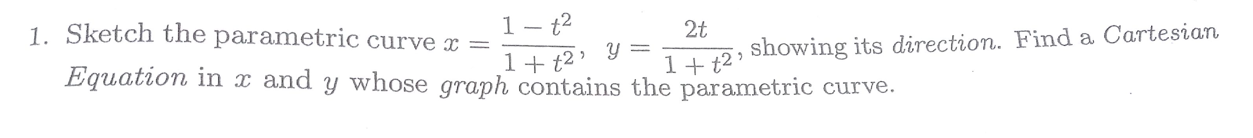 Solved 1. Sketch the parametric Curve X = 1 - t^2/1 + t^2? y | Chegg.com