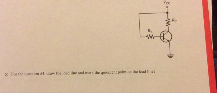 Solved Draw the load line and mark the quiescent point on | Chegg.com