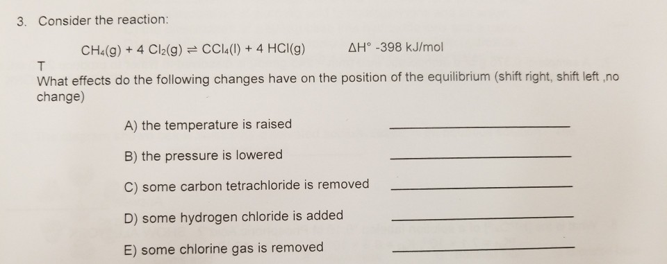 Solved 3. Consider the reaction: CH4(g) + 4 Cl2(g) ? CCl4(l) | Chegg.com
