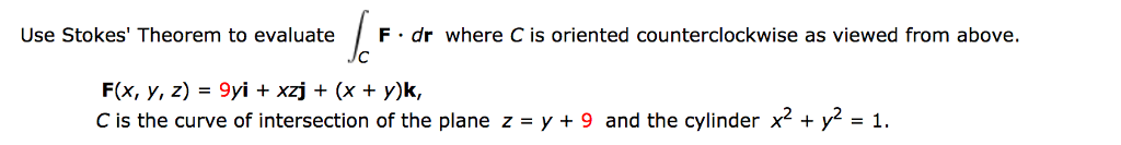 Solved Use Stokes' Theorem to evaluate integral_C F middot | Chegg.com