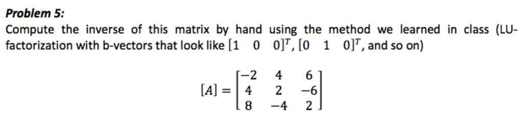 Solved Problem 5: Compute the inverse of this matrix by hand | Chegg.com