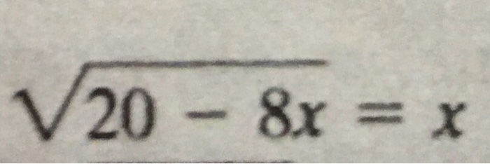 Solved Squareroot 20 - 8x = x | Chegg.com