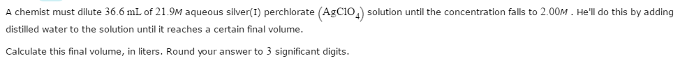 Solved A chemist must dilute 36.6 mL of 21.9M aqueous | Chegg.com