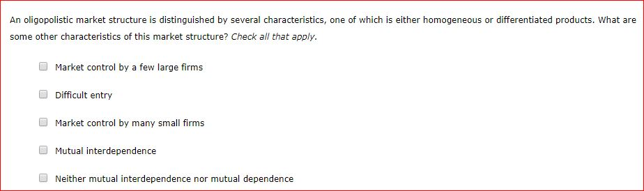 Solved An oligopolistic market structure is distinguished by | Chegg.com