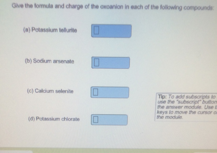 Solved Give the formula and charge of the oxoanion in each | Chegg.com