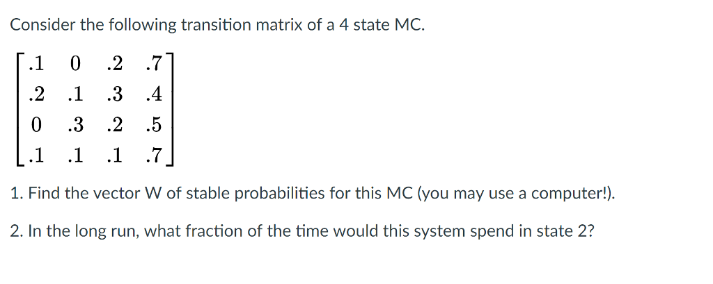 Solved Consider the following transition matrix of a 4 state | Chegg.com