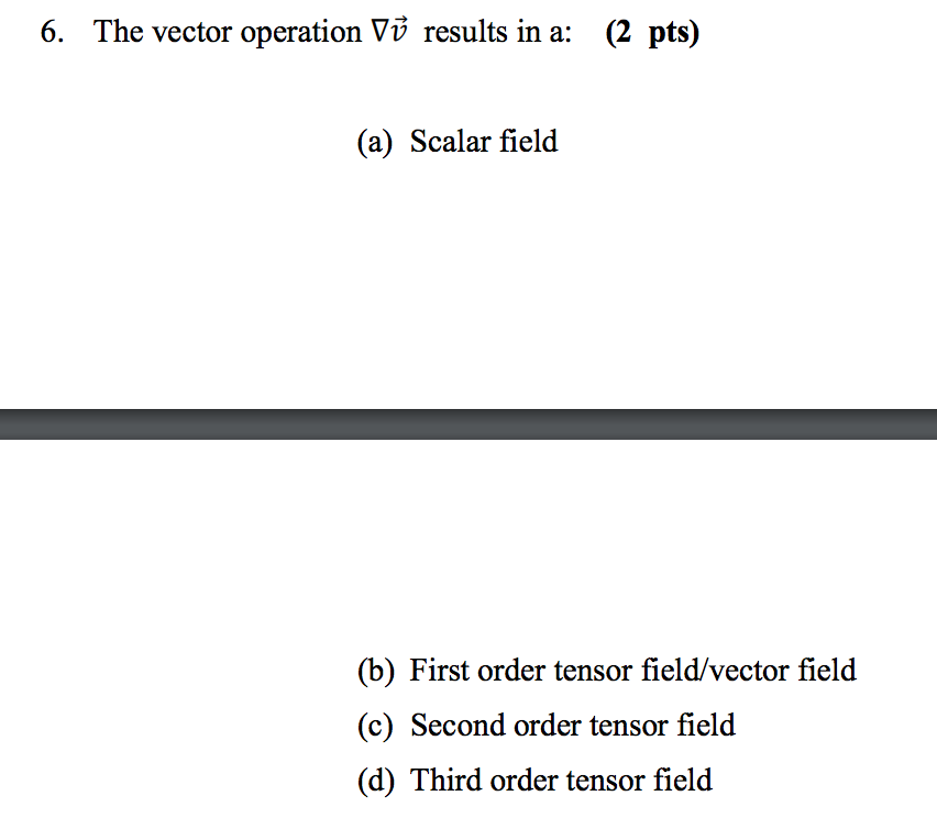 Solved 6. The vector operation Vö results in a: (2 pts) (a) | Chegg.com Solved 6. The vector operation Vö results in a: (2 pts) (a) | Chegg.com