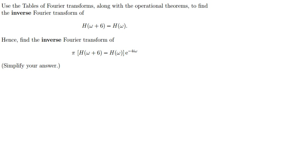 Solved Use the Tables of Fourier transforms, along with the | Chegg.com