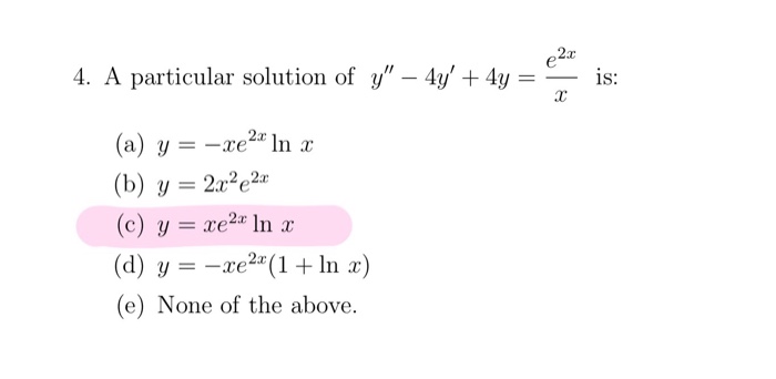 Solved A particular solution of y'' - 4y' + 4y = e^2x/x is: | Chegg.com