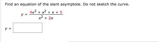Solved Find an equation of the slant asymptote. Do not | Chegg.com